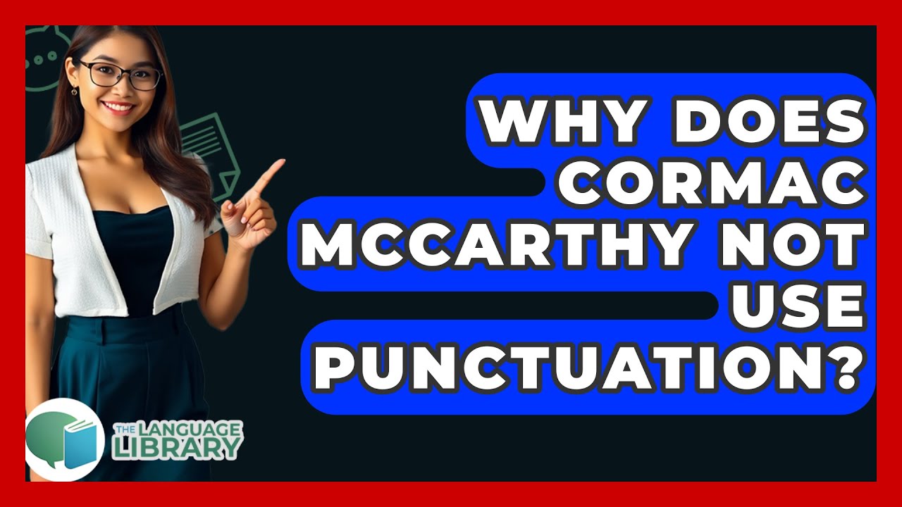 Why Does Cormac McCarthy Not Use Punctuation? - The Language Library - YouTube