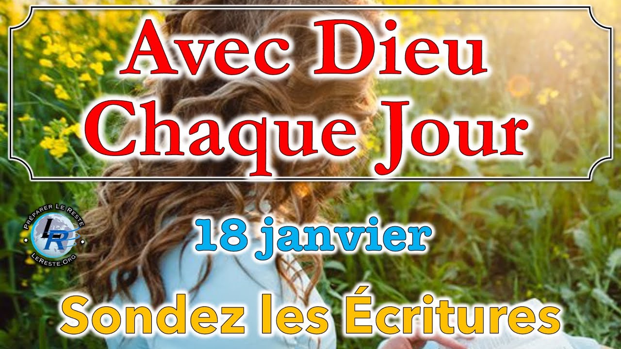 Avec Dieu chaque jour, Ellen White — Sondez les Écritures, 18 janvier - YouTube