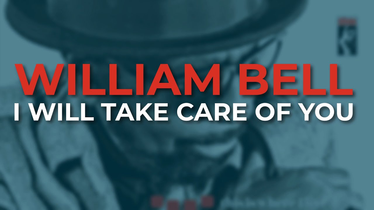 William Bell - I Will Take Care Of You (Official Audio) - YouTube