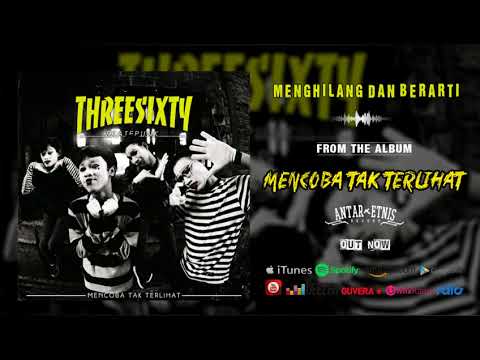 THREESIXTY  - MENGHILANG DAN BERARTI ( OFFICIAL AUDIO )