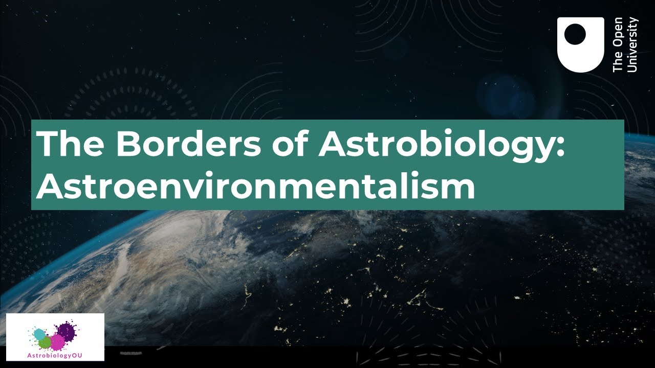 The Borders of Astrobiology: Astroenvironmentalism - YouTube