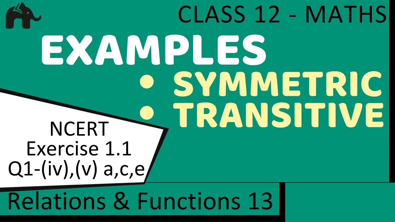 Maths Relations And Functions Part 13 Example Symmetric Transitive Cbse Class 12 Mathematics Xii