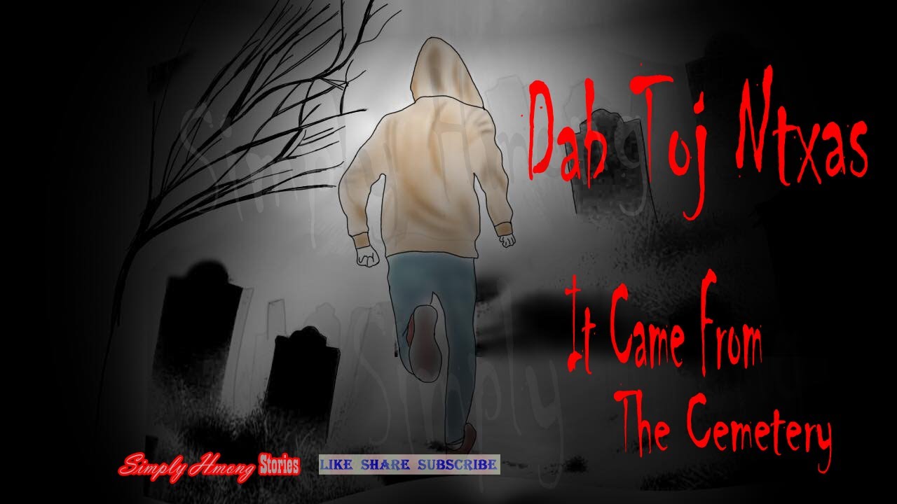 Dab Toj Ntxas | It Came From The Cemetery - Hmong Scary Story 11/21/24 ...