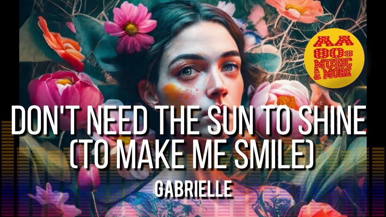Don't Need the Sun to Shine (To Make Me Smile) - GABRIELLE #2001 ...