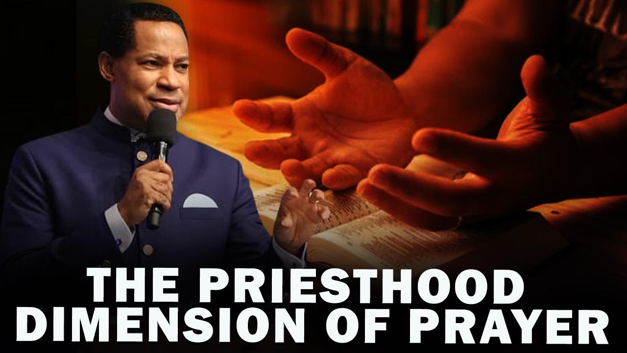 THE PRIESTHOOD DIMENSION OF PRAYER | PASTOR CHRIS OYAKHILOME - YouTube
