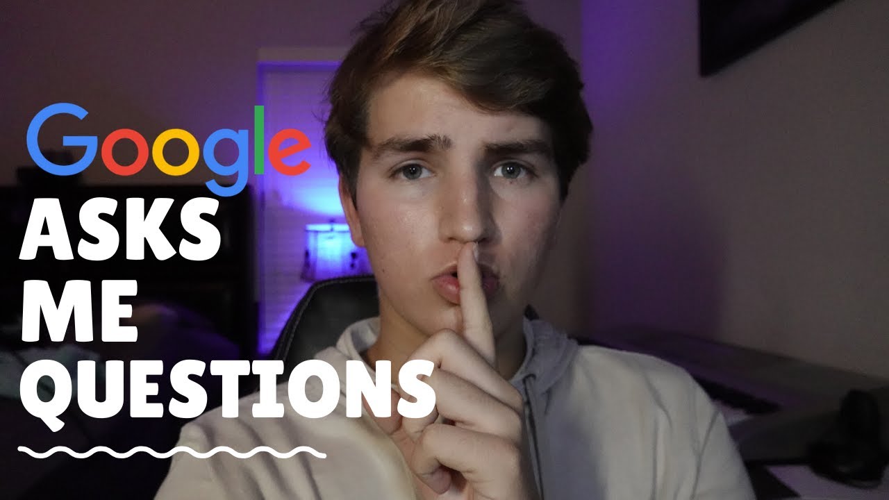 GOOGLE ASKS ME QUESTIONS FOR Q&A - YouTube