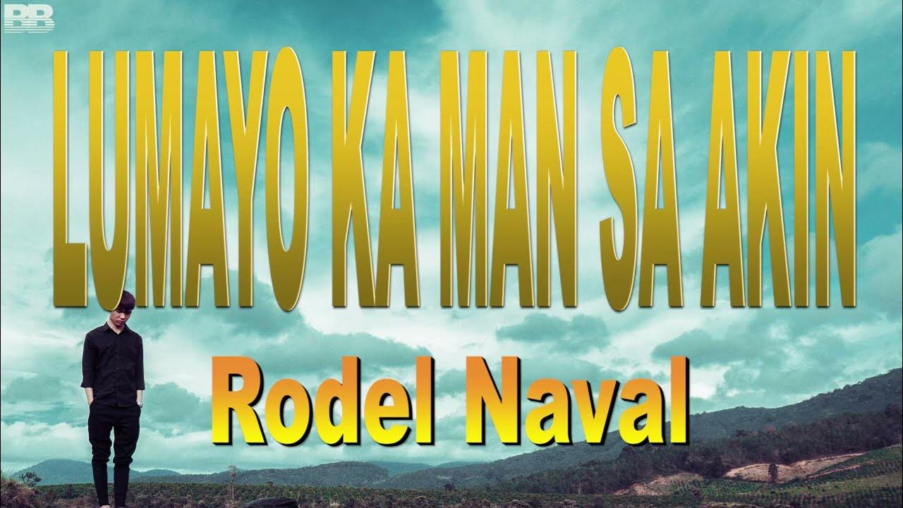 Rodel Naval Lumayo Ka Man Sa Akin Lyrics - YouTube