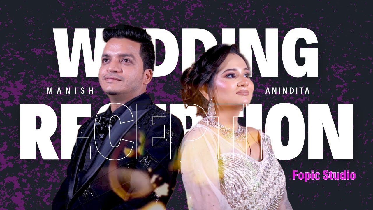 WEDDING RECEPTION TEASER | MANISH & ANINDITA | FOPIC STUDIO - 9582571848 - YouTube