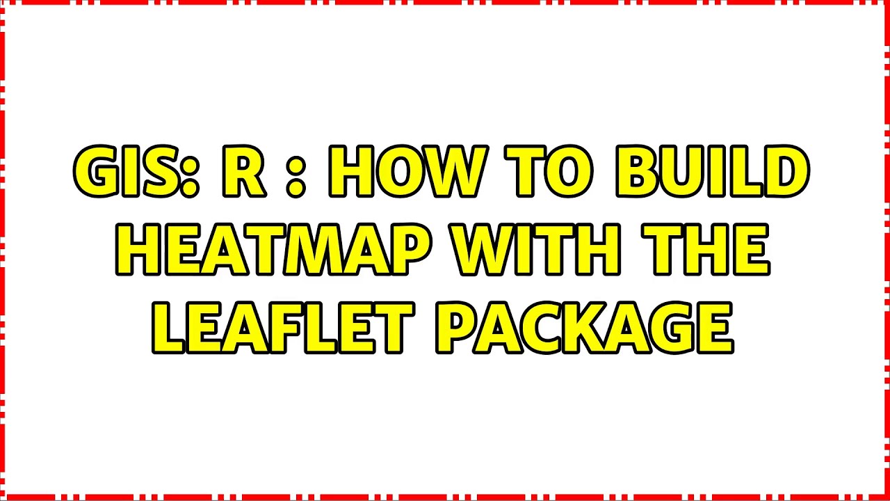 GIS: R : How to build heatmap with the leaflet package (3 Solutions ...