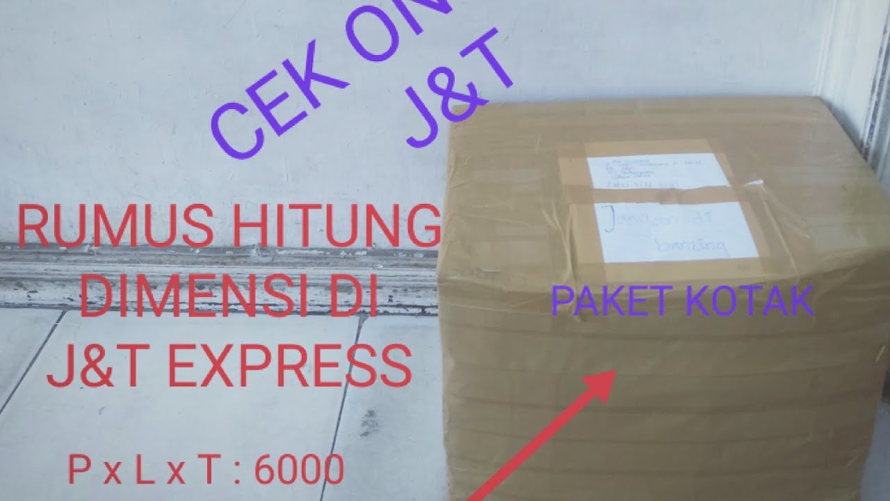 CARA MENGHITUNG DIMENSI DAN ONGKIR PAKET BESAR DI J&T EXPRESS cara ...