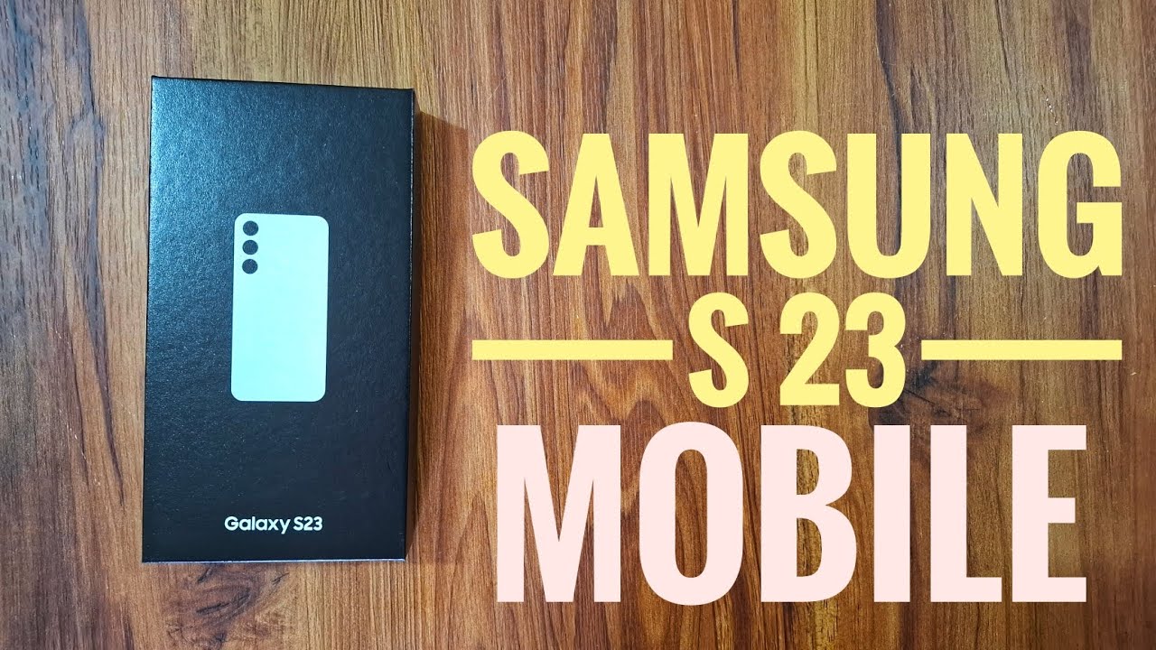 SAMSUNG S 23 MOBILE PHONE UNBOXING - YouTube