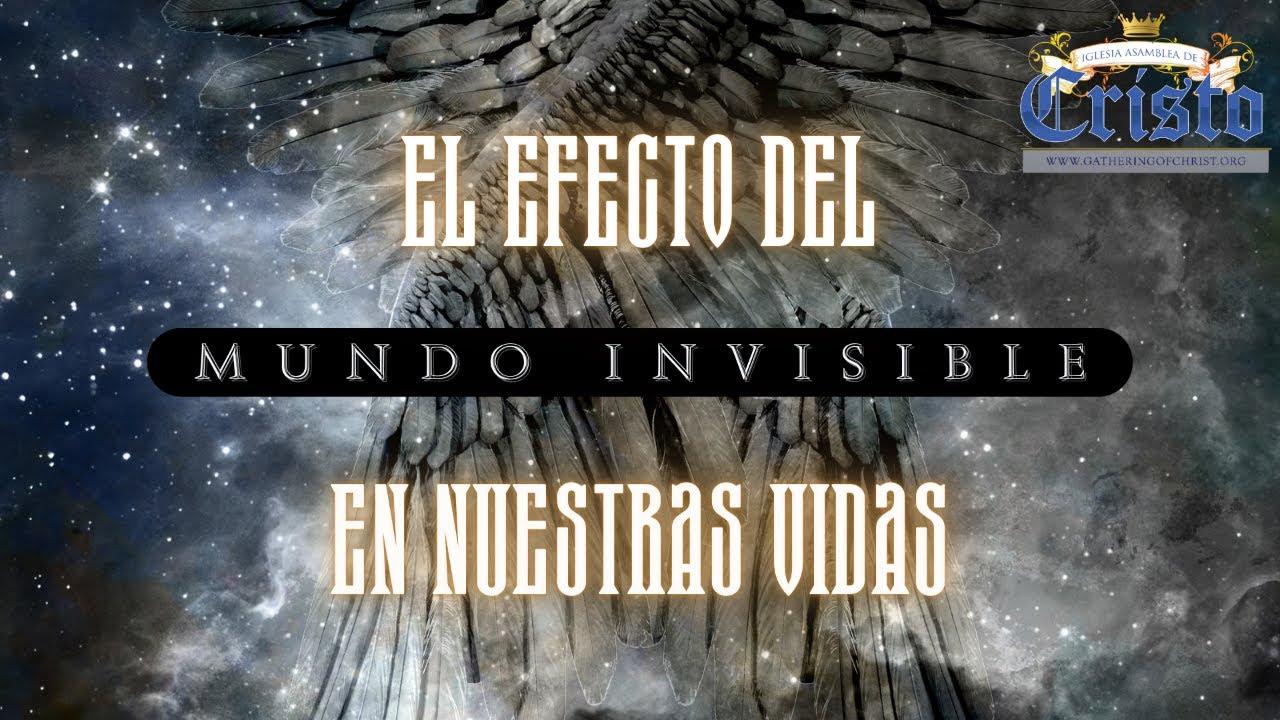 EL EFECTO DEL MUNDO INVISIBLE EN NUESTRAS VIDAS - YouTube