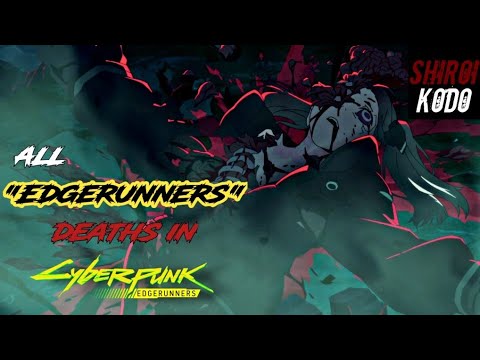 ALL "EDGERUNNERS" DEATHS IN CYBERPUNK: EDGERUNNERS (2022) - YouTube