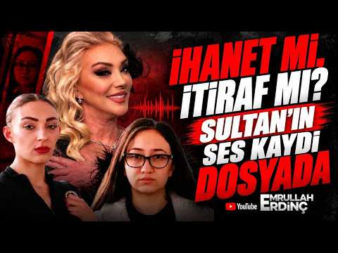 İhanet Mi? İtiraf Mı? Sultan'ın Ses Kaydı Dosyada
