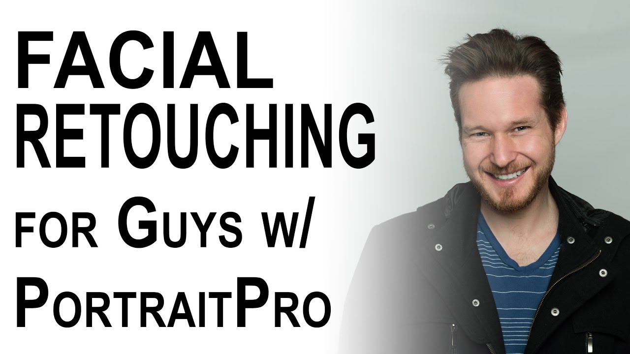 Facial Retouching for Guys Tutorial | PortraitPro StudioMax | Episode ...