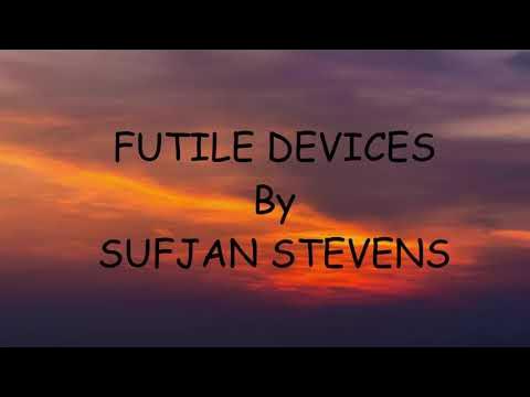 Futile Devices- Sufjan Stevens (Lyrics Video) - YouTube