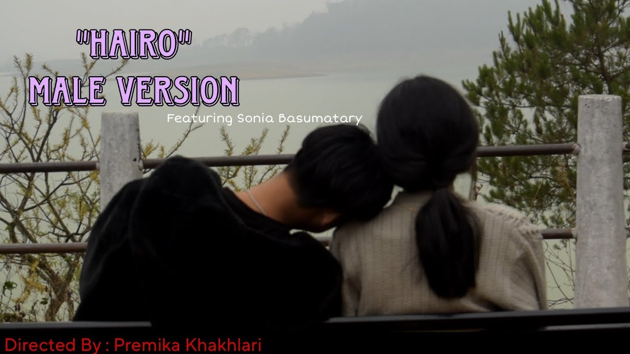 Hairo || Male Version || Sonia Basumatary & Demo || Manipuri Video Song ...
