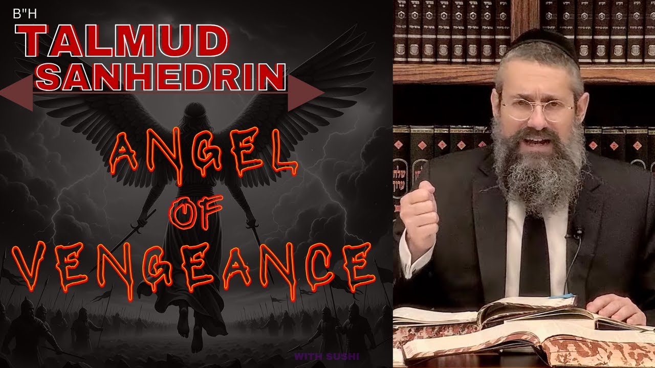 Angel of Vengeance" continues TOM’S TALMUD TISCH on Masechet Sanhedrin ...