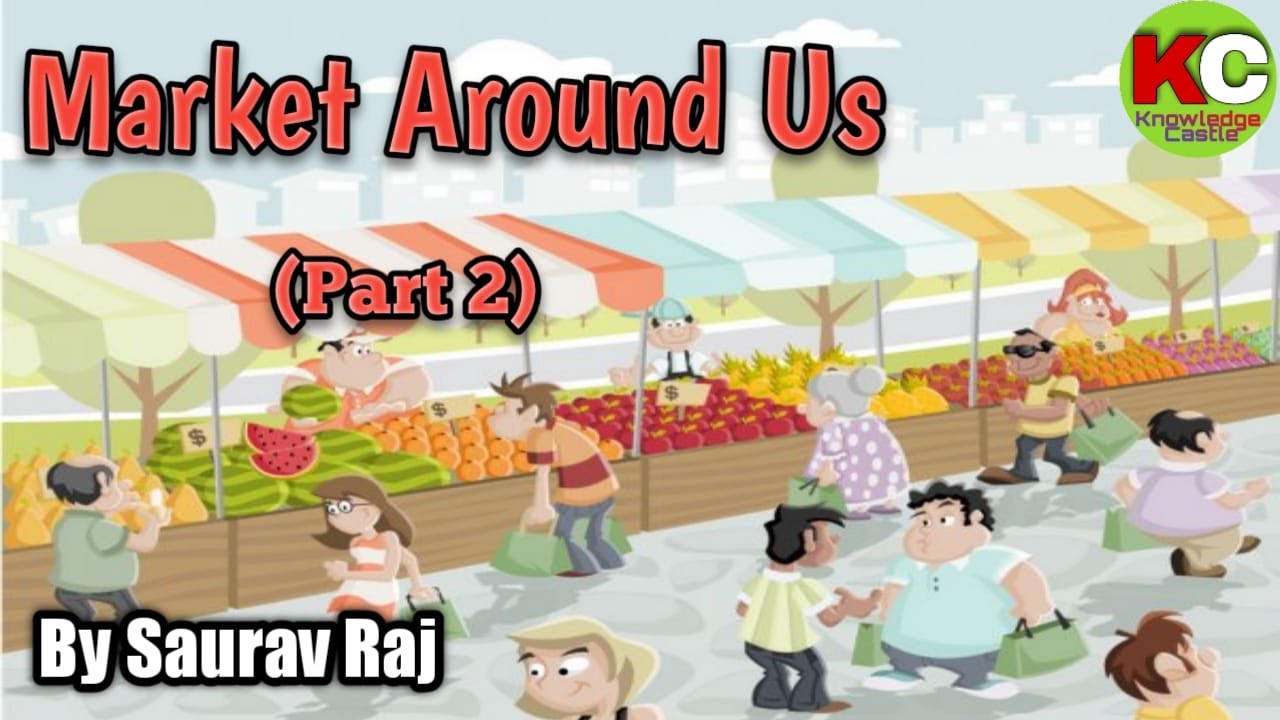 NCERT Class 7 Civics Chapter 7 Market Around Us | Part 2 | Market ...