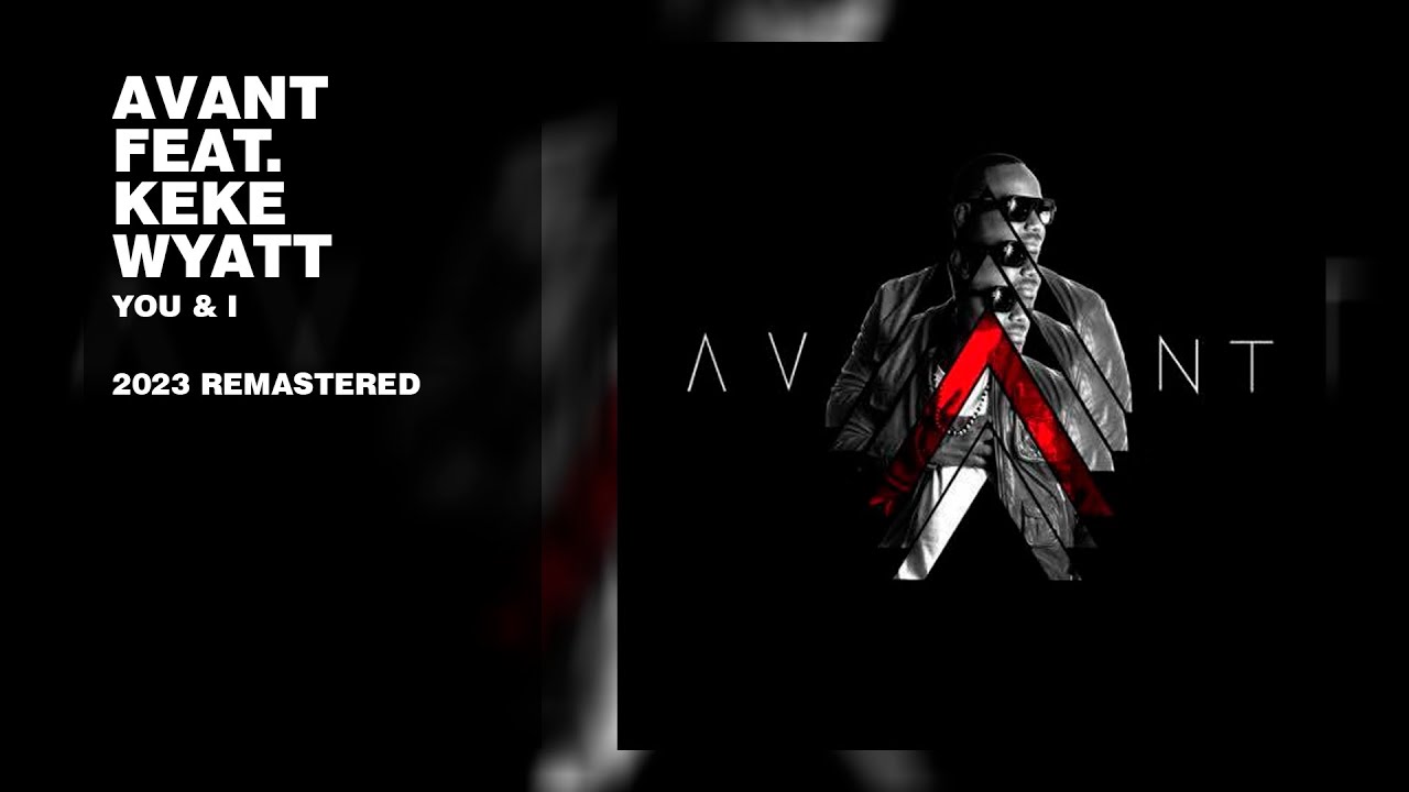 Avant feat. KeKe Wyatt - You & I (2023 Remastered) - YouTube