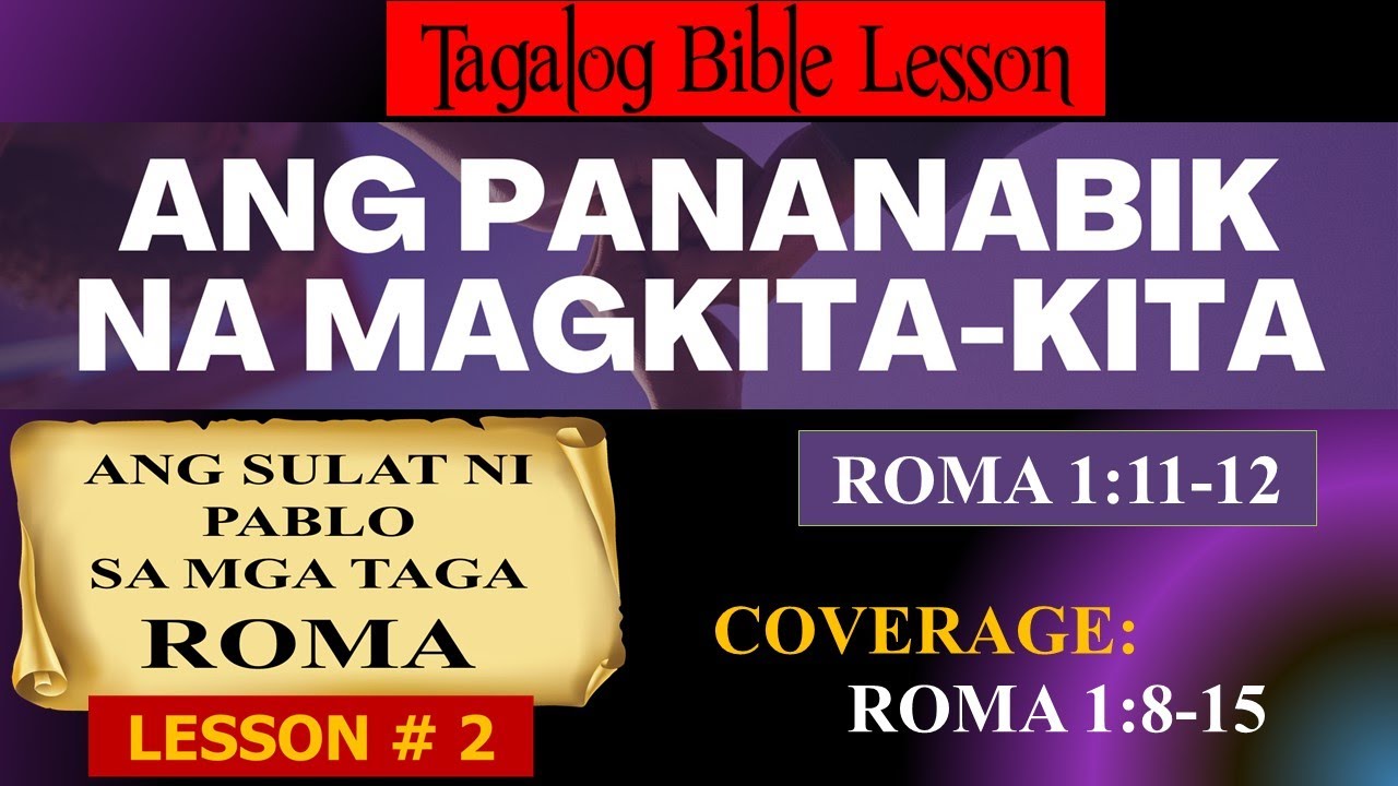 ANG PANANABIK NA MAGKITA KITA | ROMA 1:8-15 (Tagalog Bible Lesson ...