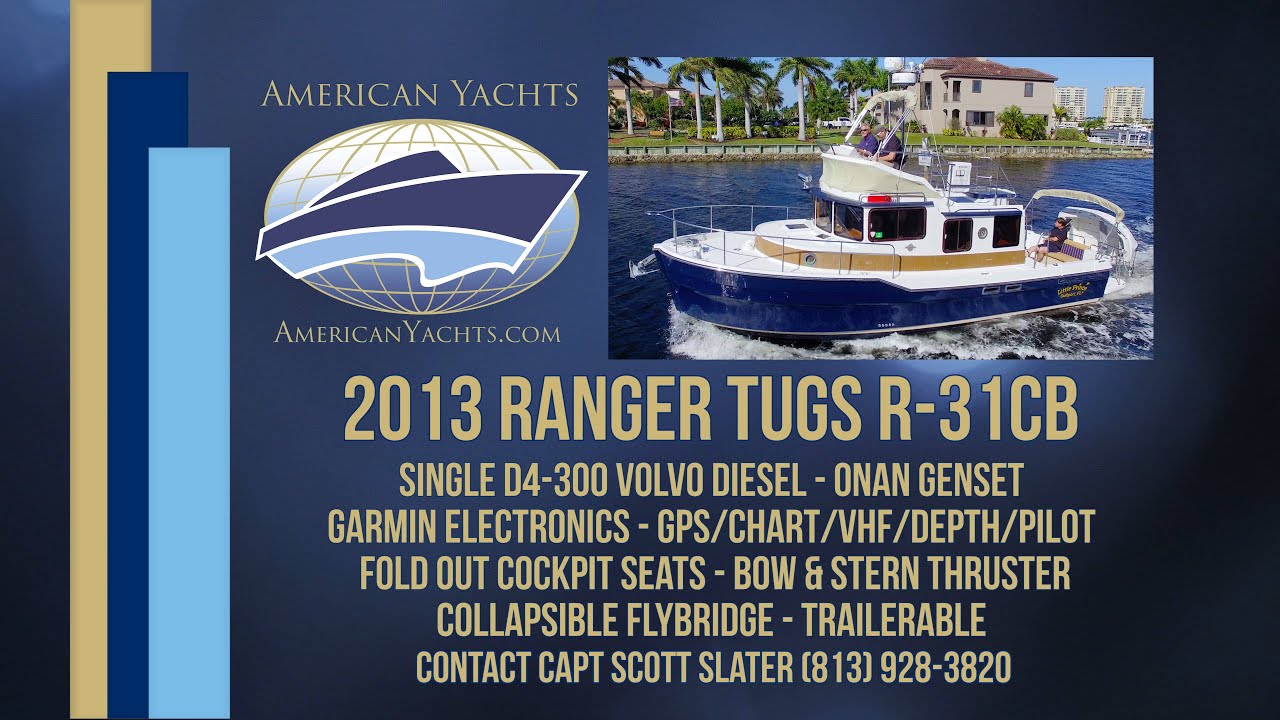 SOLD - 2013 31' Ranger Tugs R-31CB With American Yachts - YouTube
