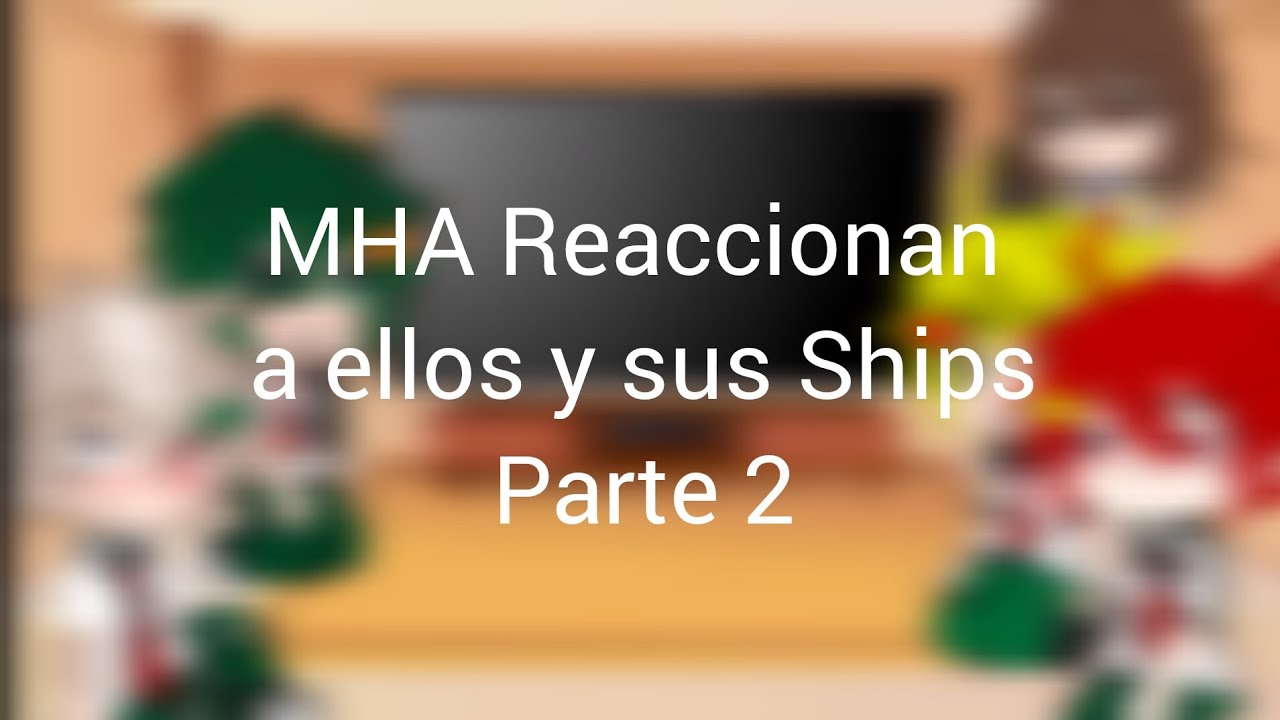 MHA Reaccionan a ellos y sus Ships BKDK 🧡💚 Parte 2/2 (Zoe_Gacha)💮 - YouTube