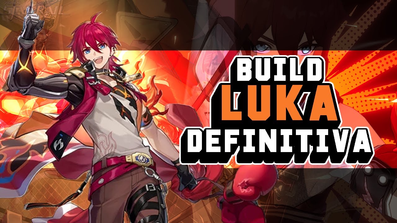 💥GUIA y BUILD DEFINITIVA de LUKA💥Honkai star rail - YouTube