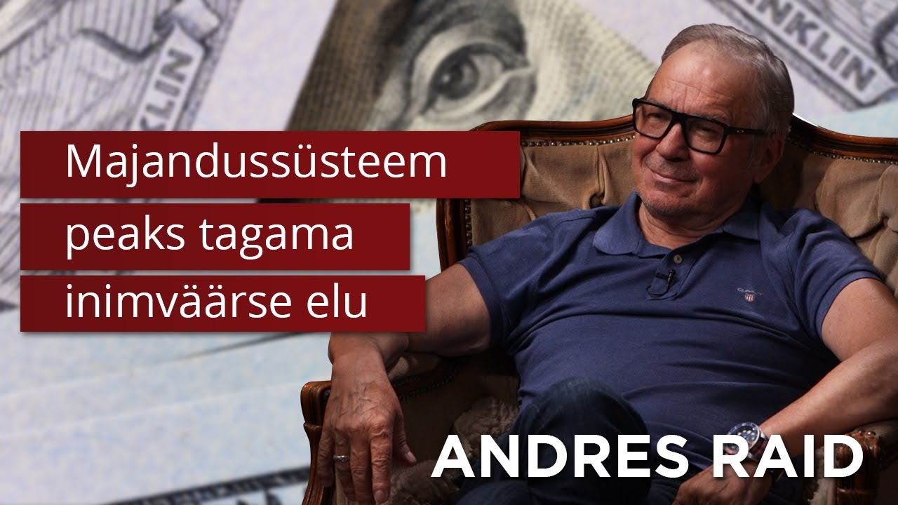 Andres Raid: Majandussüsteem peaks tagama inimväärse elu - YouTube