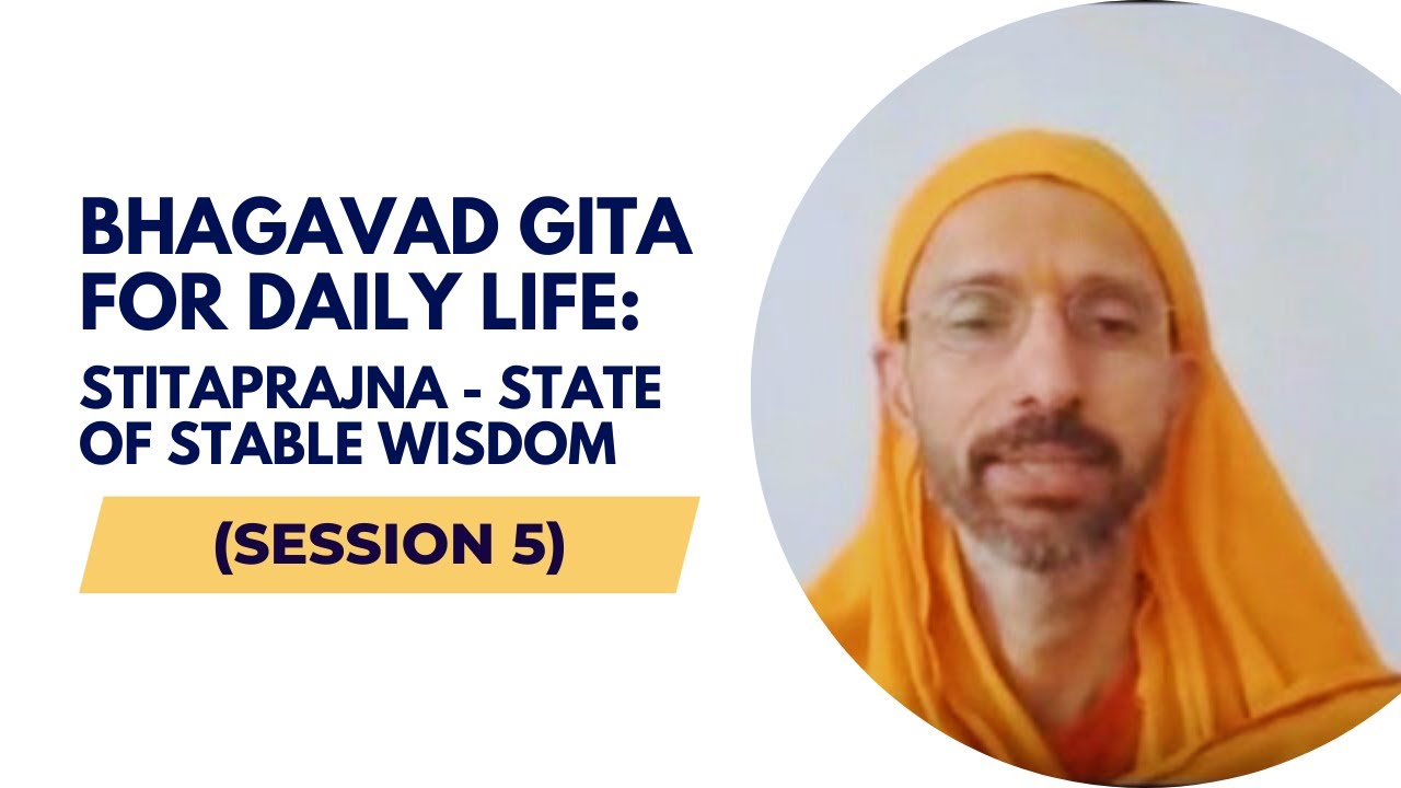 Gita for Daily Life (Session 5) - Stitaprajna - State of Stable Wisdom ...