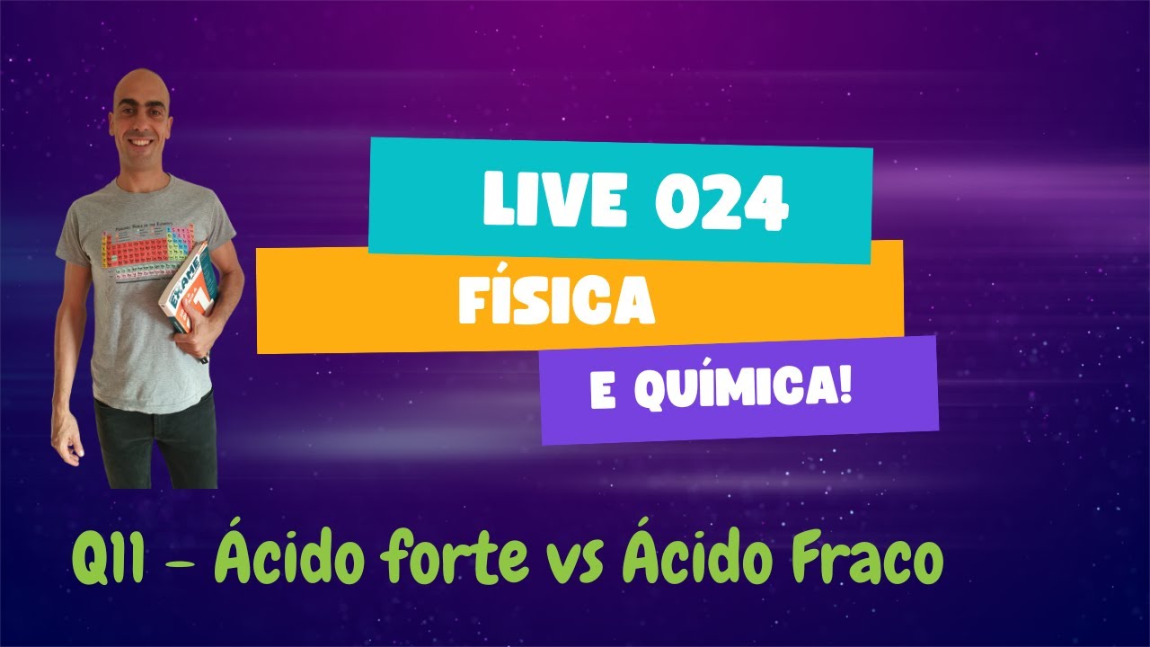 Live 024- Q11 - Ácido Forte Vs Ácido Fraco - YouTube
