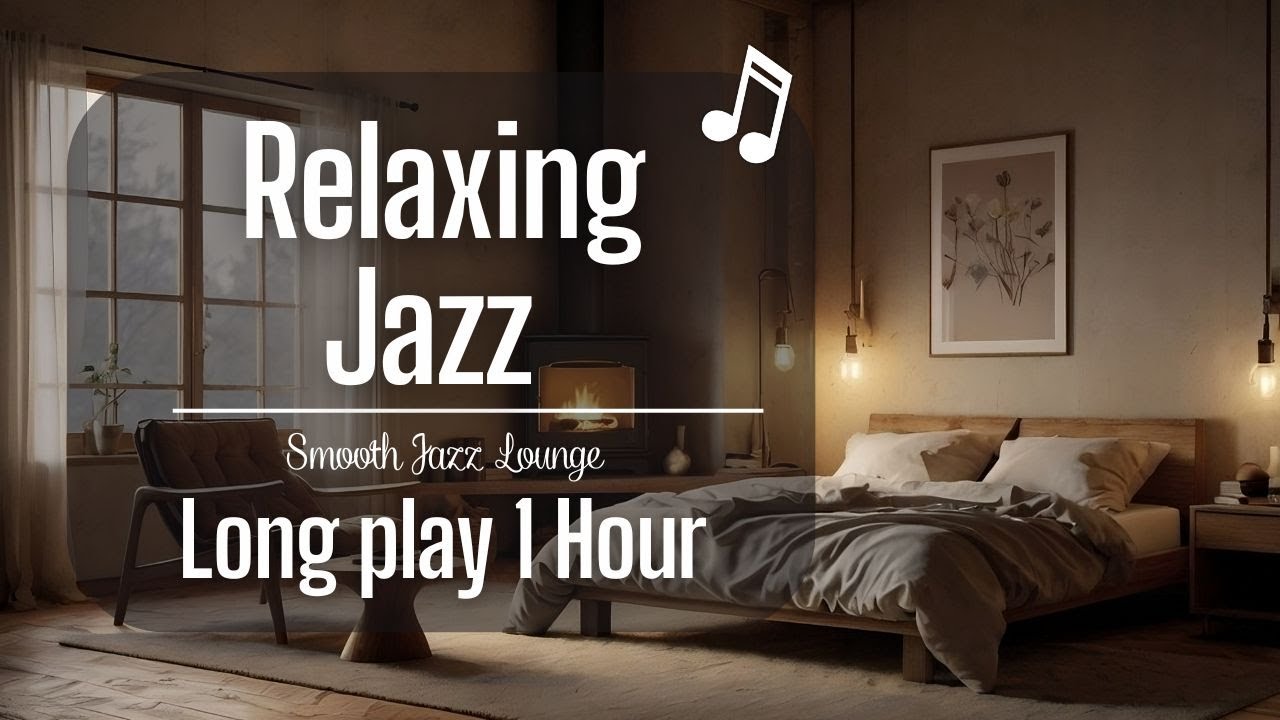 Smooth Jazz in a Cozy Room | 1 Hour of Warm, Relaxing Jazz for Sleep ...