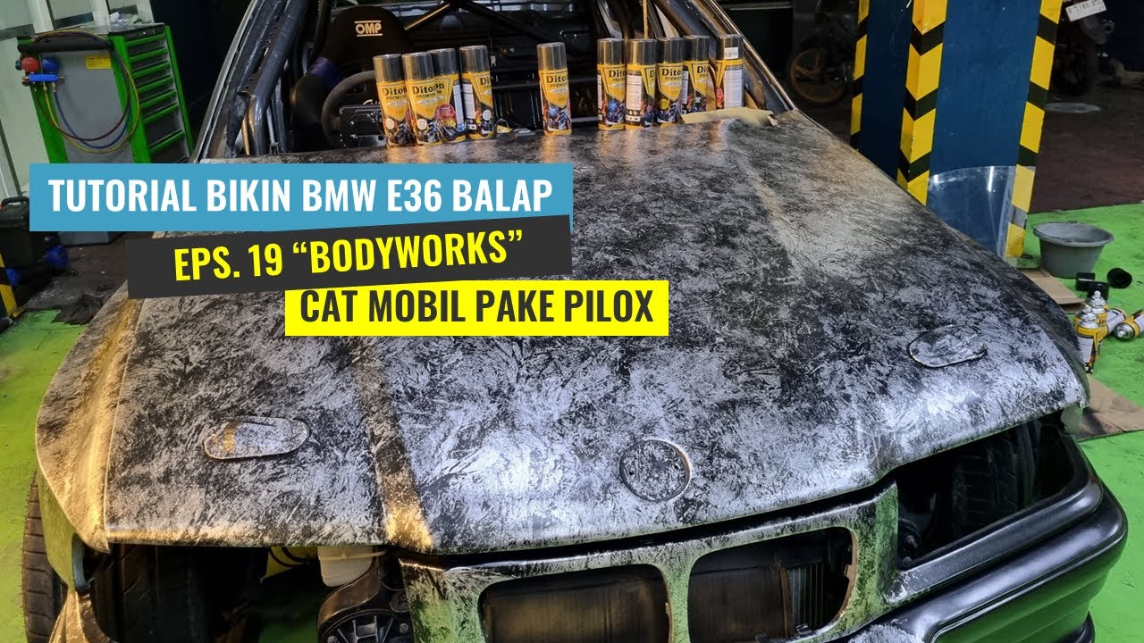 TUTORIAL BIKIN BMW E36 BALAP, EPS. 19 CAT MOBIL PAKE PILOX !!! - YouTube
