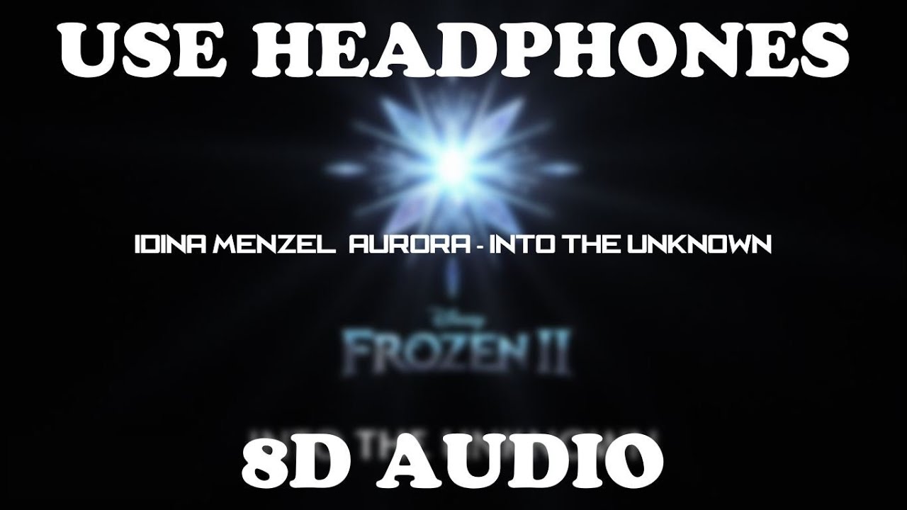 Idina Menzel, AURORA - Into the Unknown (Lyrics) 8D Audio | Frozen 2 ...