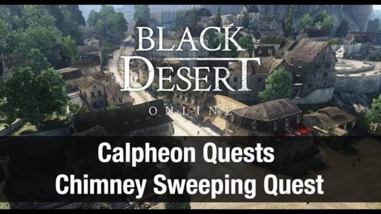 Black Desert Online - Calpheon Quests ★ Chimney Sweeping ★ Chimney ...
