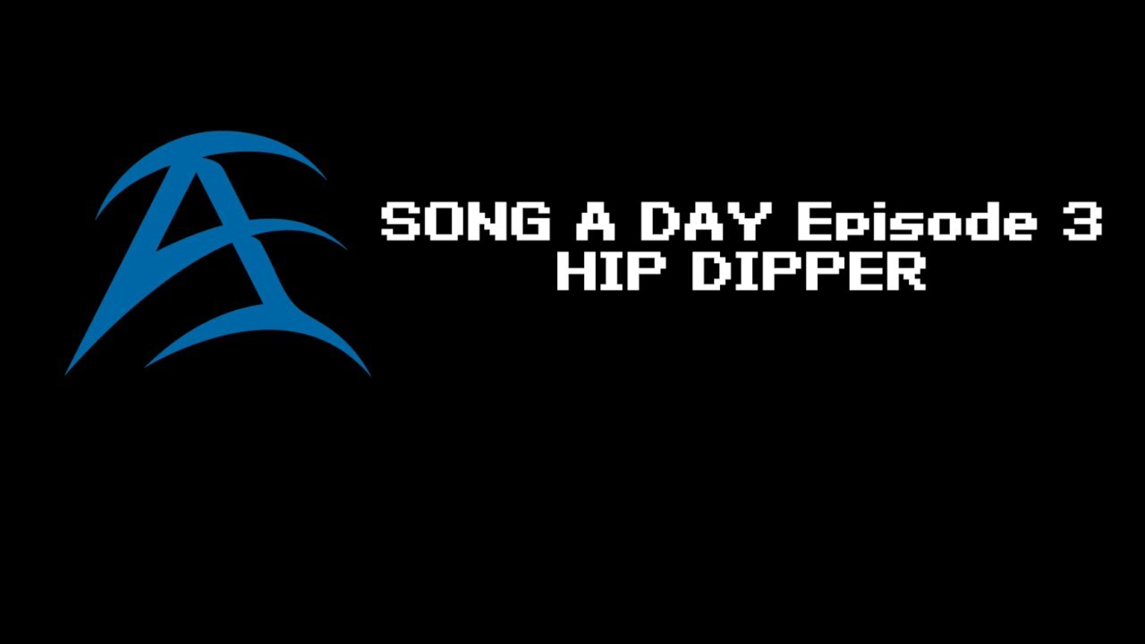 Song A Day // Episode 3 // HIP DIPPER - YouTube