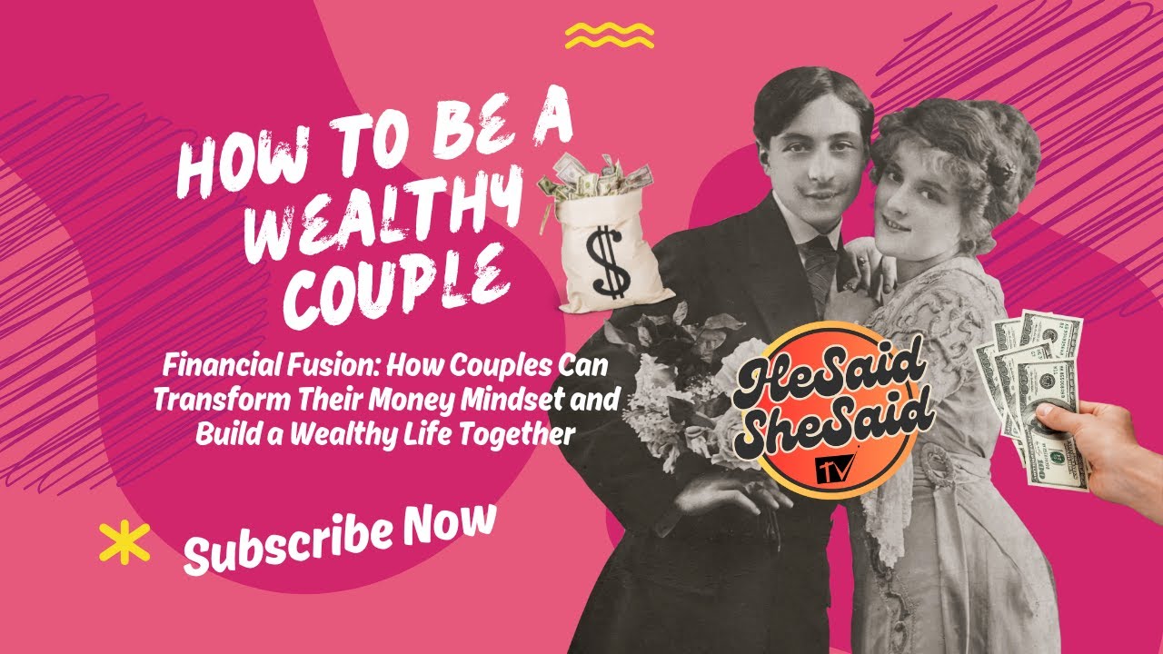 How Couples Can Transform Their Money Mindset and Build a Wealthy Life ...