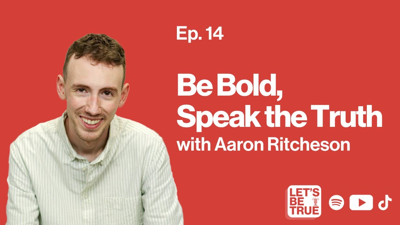 Ep 14 | Be Bold, Speak the Truth with Aaron Ritcheson - YouTube