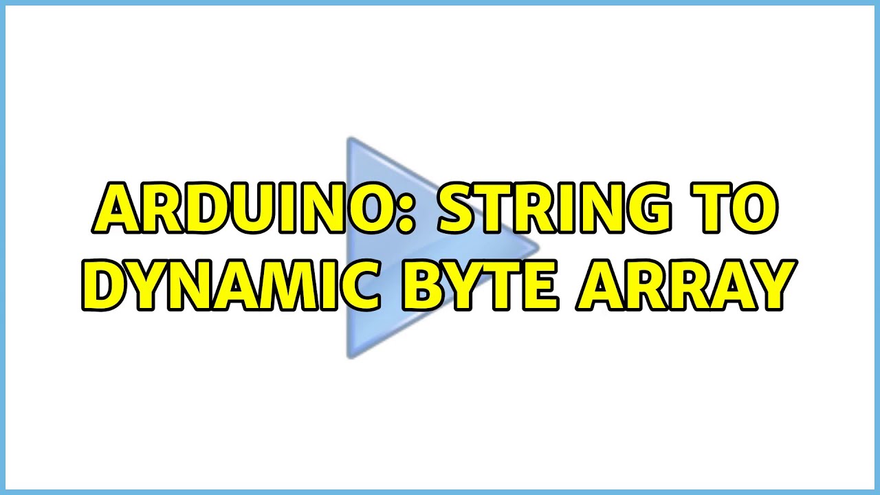 Arduino String To Dynamic Byte Array Youtube 6903