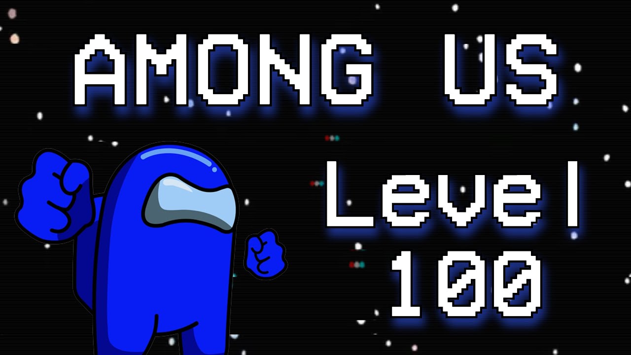 Among Us Level 100 (Max Lvl) - YouTube