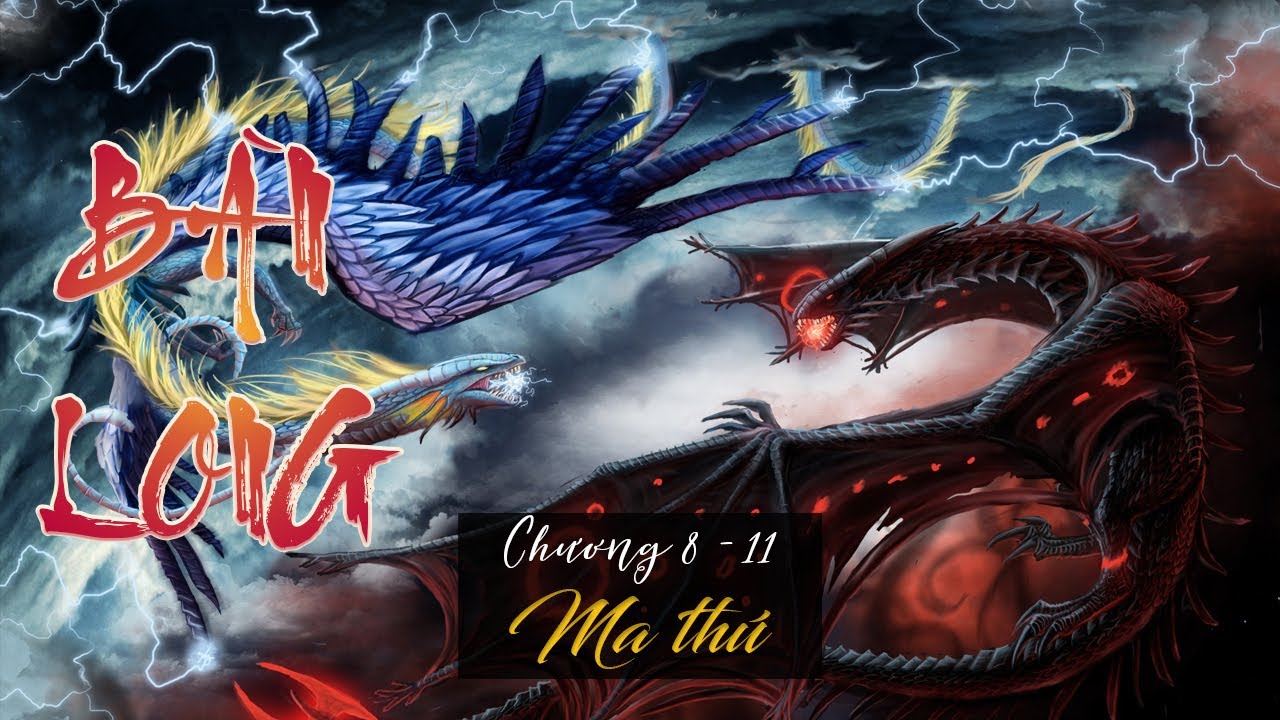BÀN LONG AUDIO CHƯƠNG 8 - 11 Ma Thú || TRUYỆN BÀN LONG AUDIO - YouTube