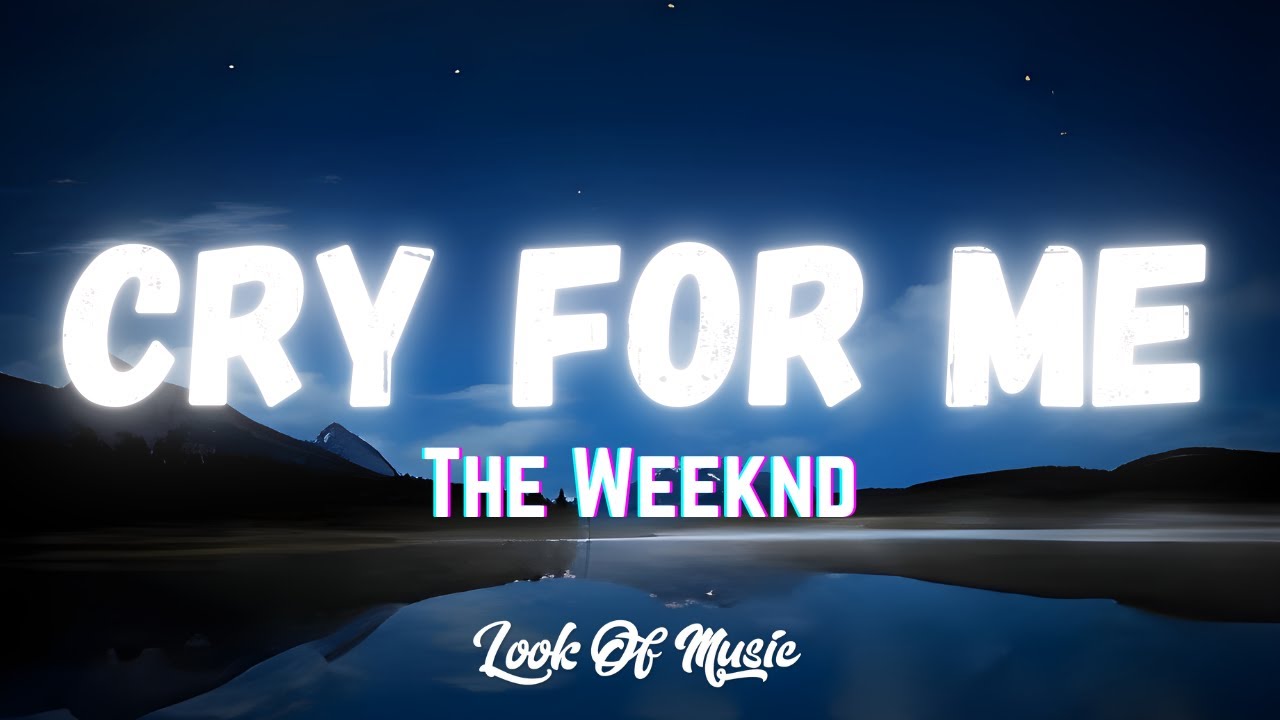 The Weeknd - Cry For Me (Lyrics) - YouTube