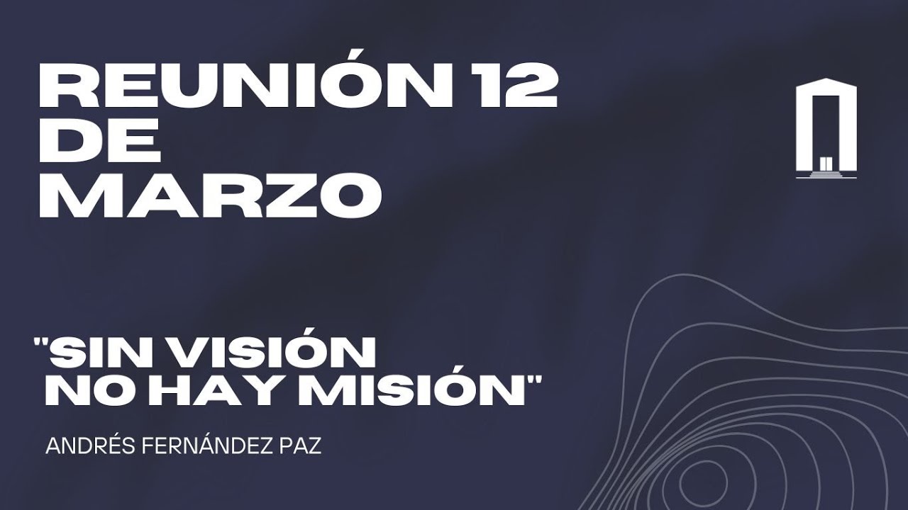 "Sin Visión no hay Misión" - Reunión 12 de Marzo 2023 - YouTube
