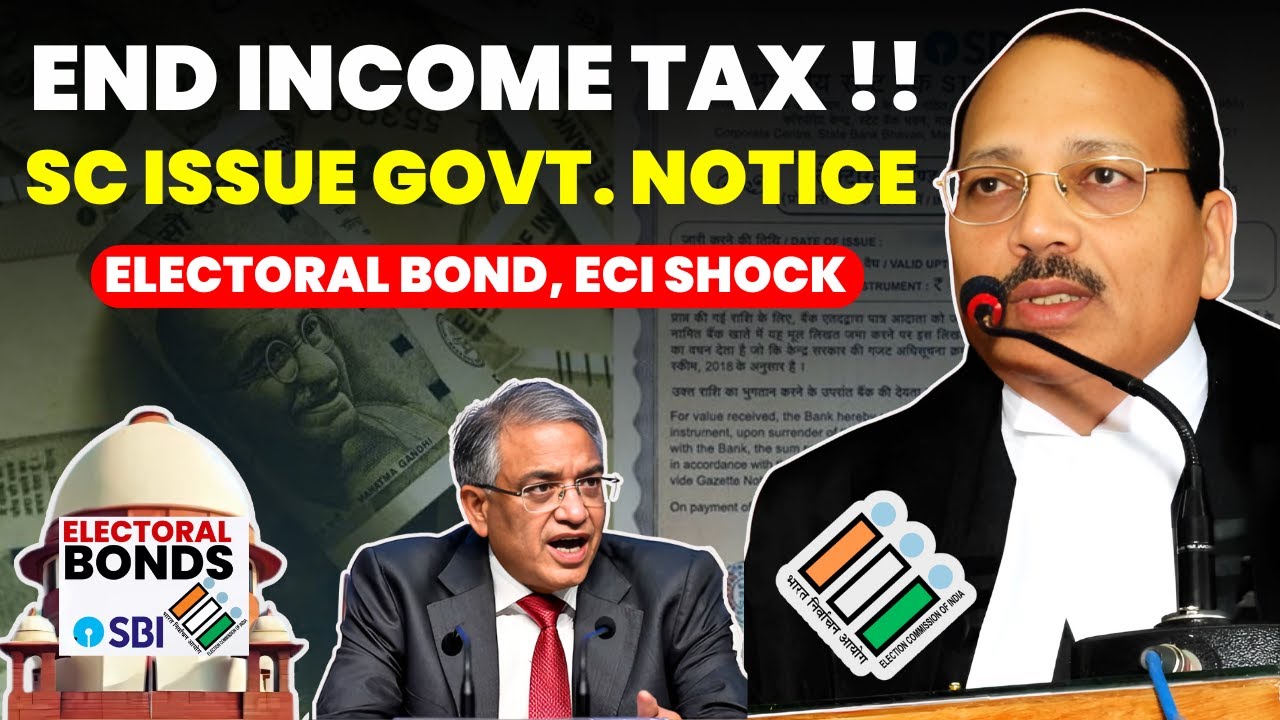STRIKE DOWN INCOME TAX! SC ISSUE GOVT. NOTICE- ELECTORAL BOND-ECI # ...