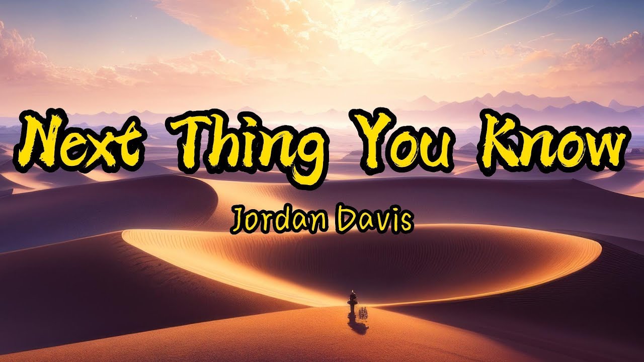 Jordan Davis - Next Thing You Know(Lyrics) "You get her laughin', it's 2 a.m" - YouTube