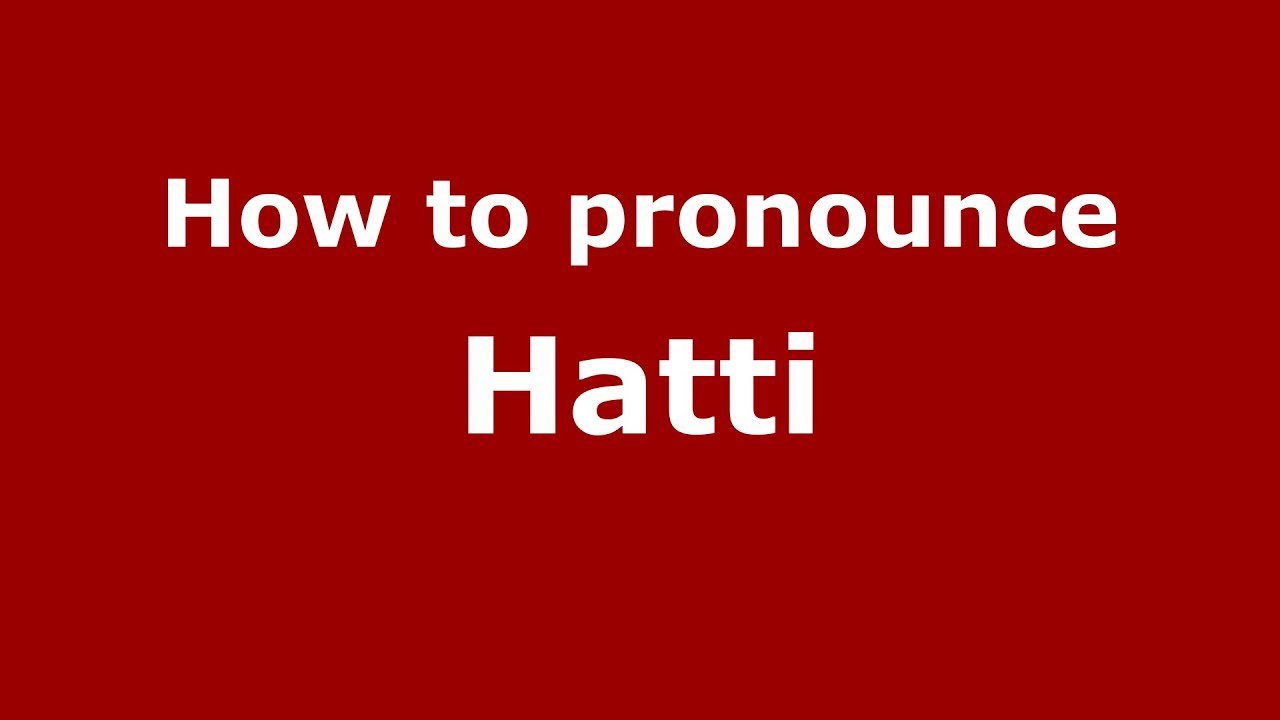 How To Pronounce Hatti Karnataka India Kannada PronounceNames how-to-pronounce-hatti-karnataka-india-kannada-pronouncenames