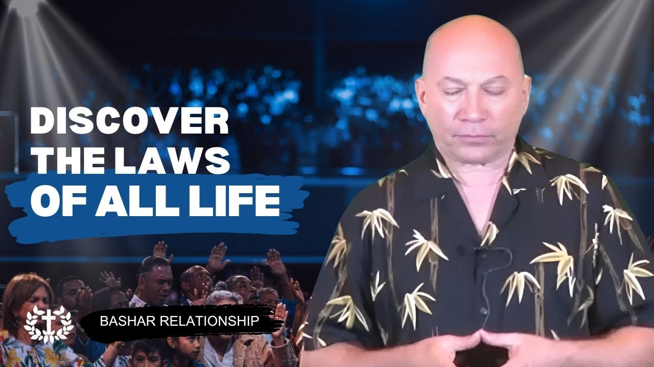 Bashar Relationship | Bashar Reveals 5 Laws That Govern All Existence ...