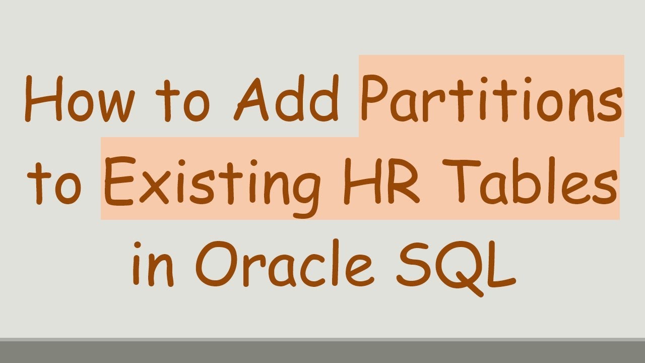 How to Add Partitions to Existing HR Tables in Oracle SQL - YouTube