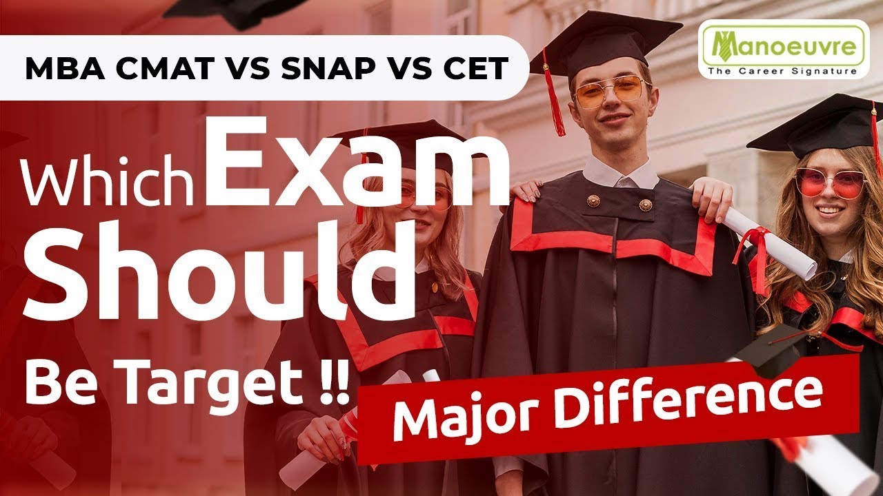 MBA CMAT Vs SNAP Vs CET Which Exam Should Be Target Major mba-cmat-vs-snap-vs-cet-which-exam-should-be-target-major