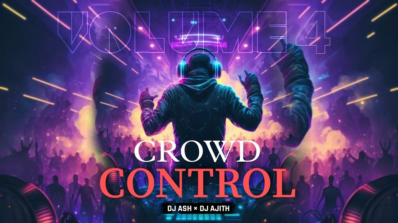 CROWD CONTROL VOLUME 4 | DJ ASH × DJ AJITH DOWNLOAD LINK IN Discription ...